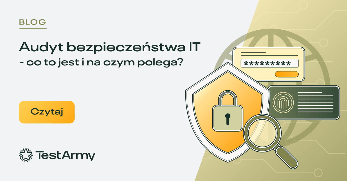 Audyt bezpieczeństwa IT - co to jest i na czym polega? - Testarmy Group